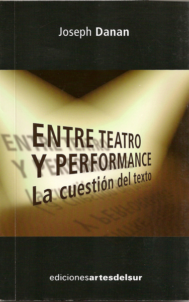 Territorio Teatral - Joseph Danan. Entre teatro y performance. La ...
